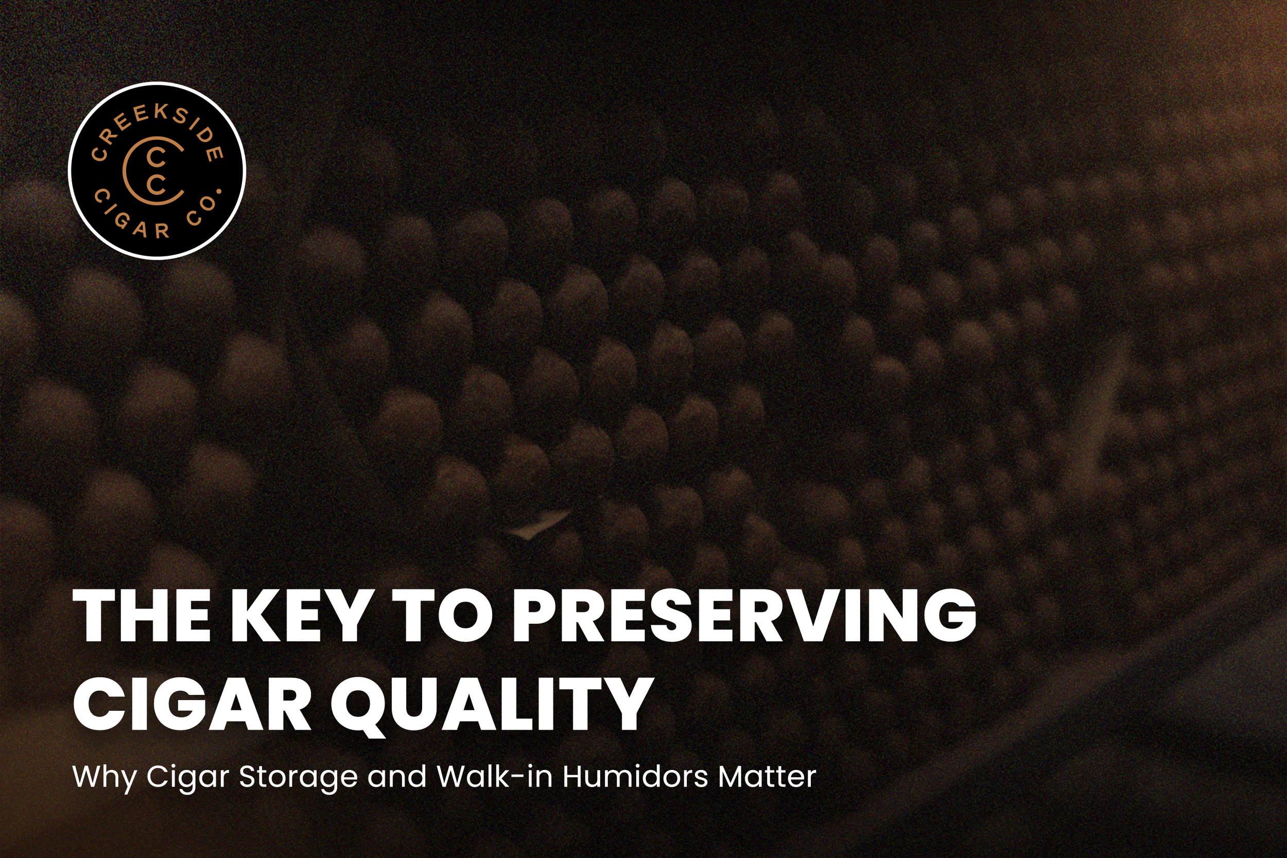 Cigar Storage: Keep Your Cigars Fresh – Creekside Cigar Co